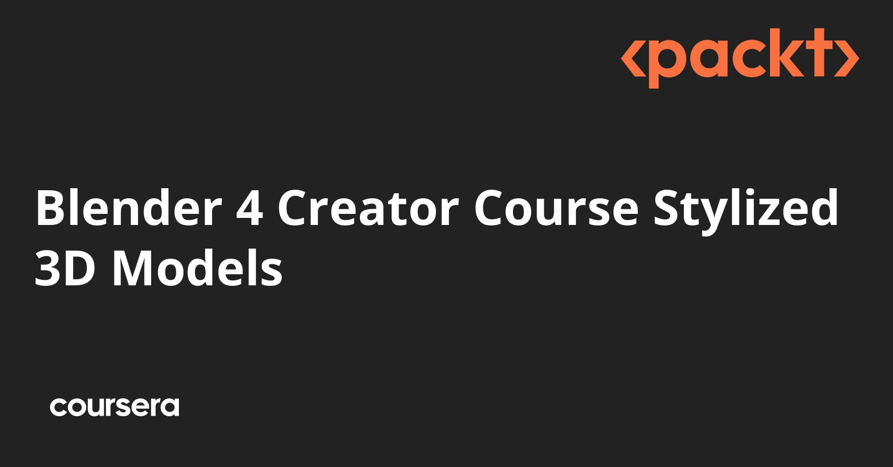 Blender 4 Creator Course Stylized 3D Models | Coursera
