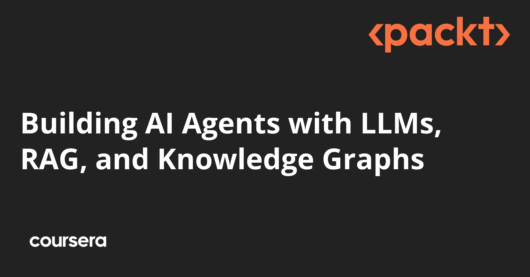 Building AI Agents with LLMs, RAG, and Knowledge Graphs | Coursera