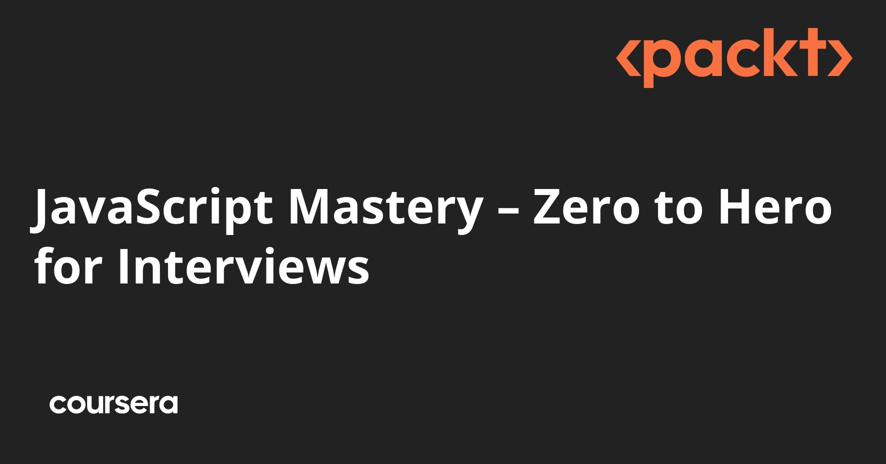 JavaScript Mastery – Zero to Hero for Interviews | Coursera