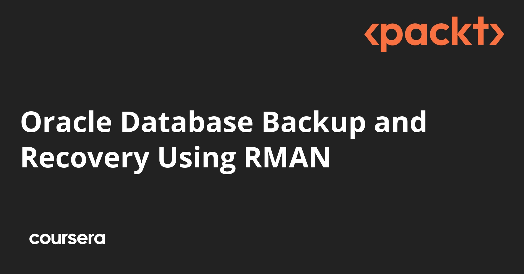 Oracle Database Backup and Recovery Using RMAN | Coursera