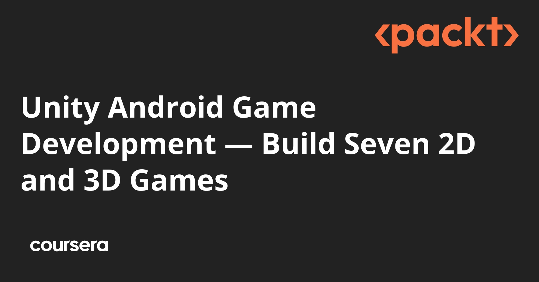 Unity Android Game Development — Build Seven 2D and 3D Games | Coursera