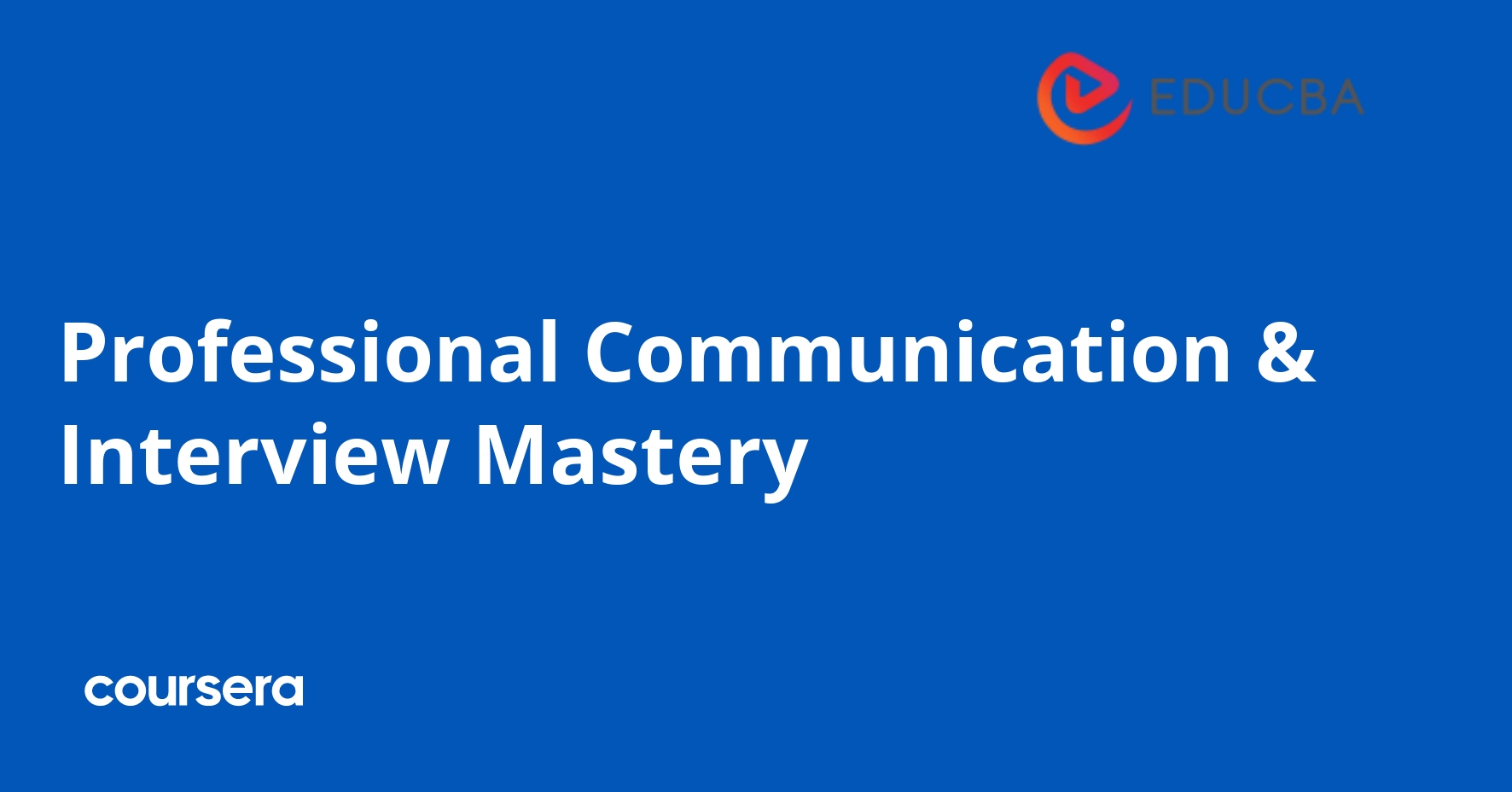 Professional Communication & Interview Mastery | Coursera