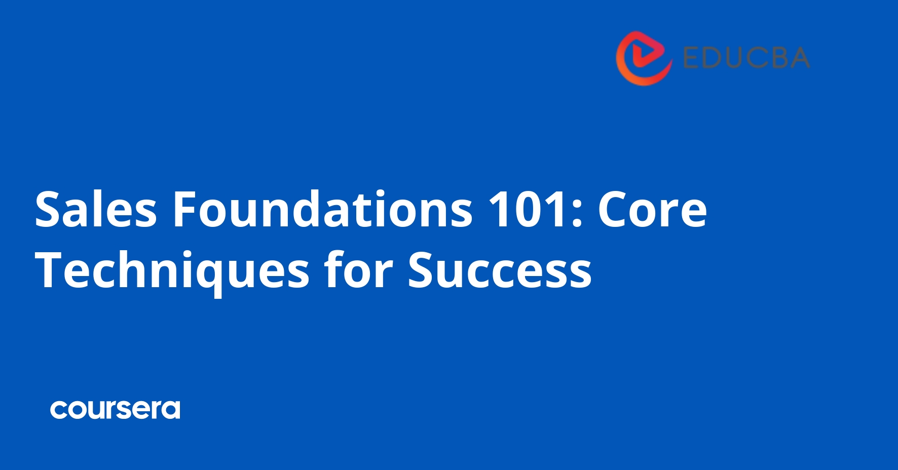 Sales Foundations 101: Core Techniques for Success | Coursera