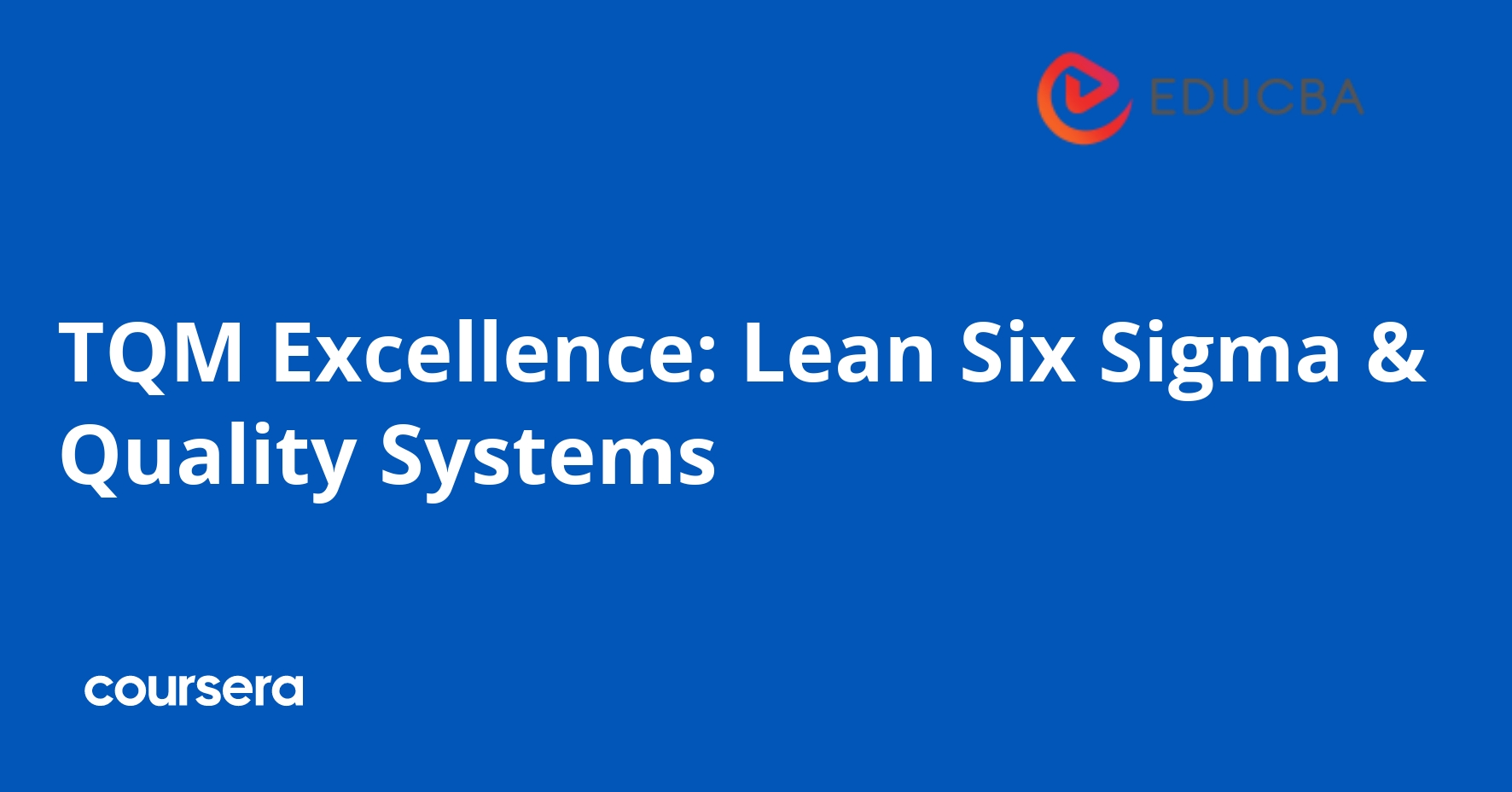 TQM Excellence: Lean Six Sigma & Quality Systems | Coursera