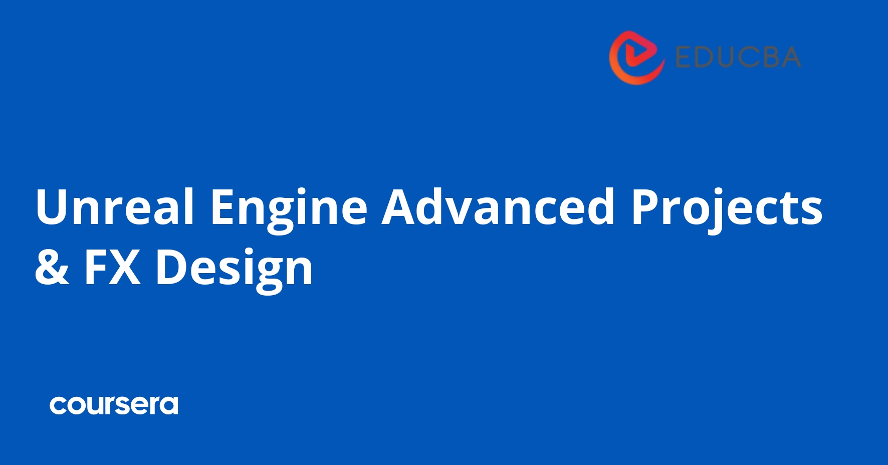 Unreal Engine Advanced Projects & FX Design | Coursera