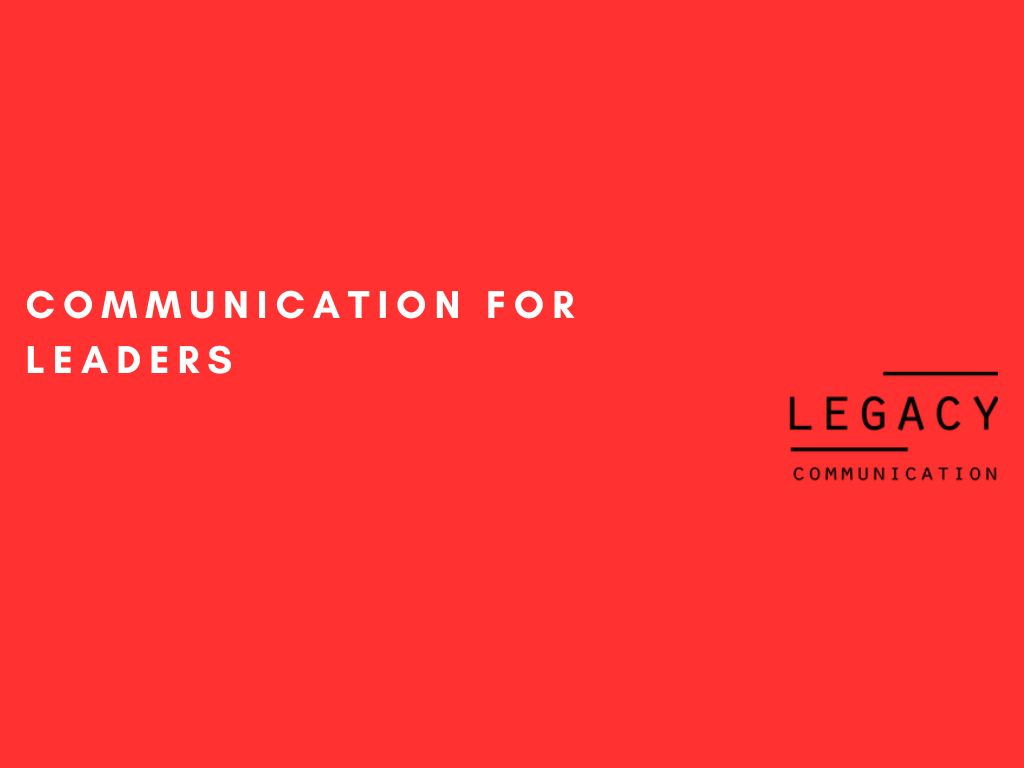 Communication for Leaders | Legacy Communication Training and Consulting