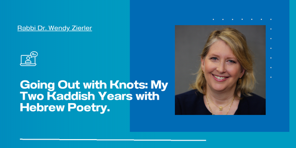 Going Out with Knots: My Two Kaddish Years with Hebrew Poetry. | Valley ...