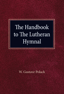The Handbook to the Lutheran Hymnal - Concordia Publishing House