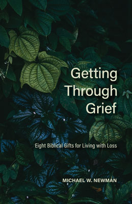 Getting Through Grief: Eight Biblical Gifts for Living with Loss ...