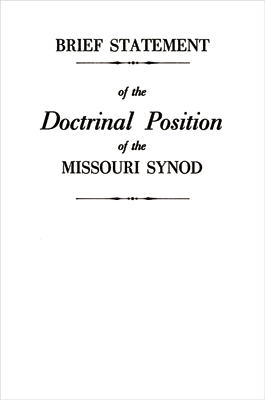 Brief Statement Doctrinal - Position of LCMS - Concordia Publishing House