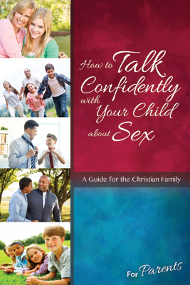 How to Talk Confidently with Your Child about Sex: For Parents ...