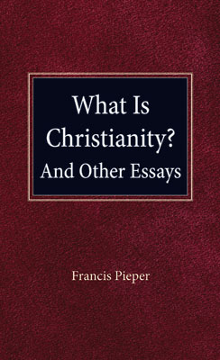 What Is Christianity? And Other Essays (ebook Edition) - Concordia ...