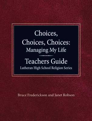 Choices, Choices, Choices Managing My Life - Teacher Guide - Concordia ...