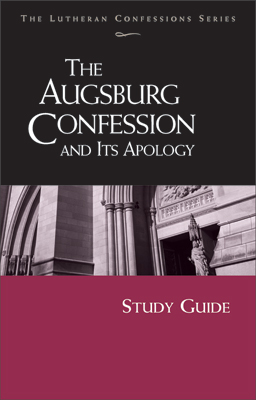 Lutheran Confessions: Augsburg Confession and Its Apology Study Guide ...