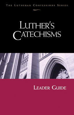 Lutheran Confessions: Luther's Catechisms Leader Guide - Downloadable ...