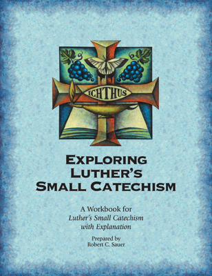 Exploring Luther's Small Catechism ESV - Student Workbook - Concordia ...