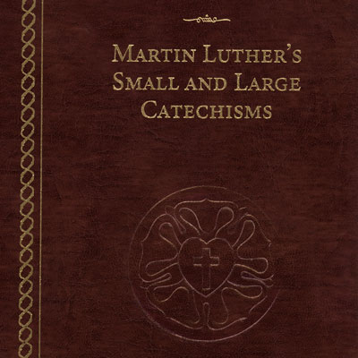 Martin Luther's Small and Large Catechisms - Concordia Publishing House