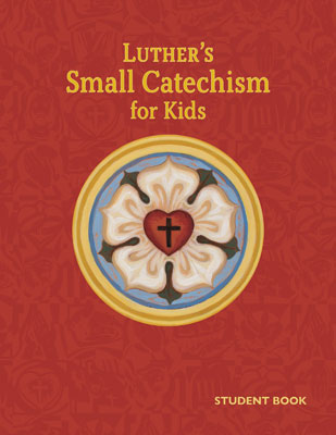 Luther's Small Catechism for Kids - Student Book - Concordia Publishing ...