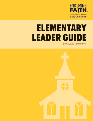 Elementary Leader Guide - Unit 7 - Enduring Faith Bible Curriculum ...