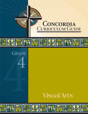 Concordia Curriculum Guide - Grade 4 Visual Arts - Concordia Publishing ...