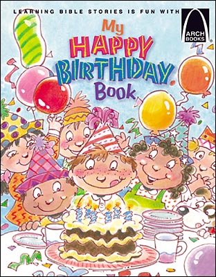 My Happy Birthday Book - Arch Books - Concordia Publishing House