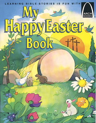 My Happy Easter Book - Arch Books - Concordia Publishing House