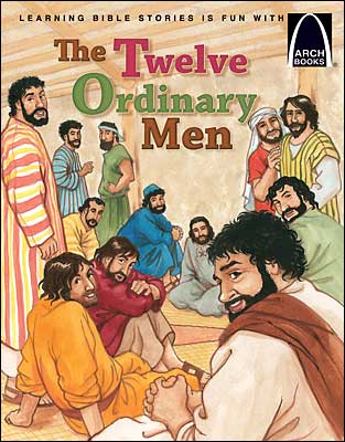 The Twelve Ordinary Men - Arch Books - Concordia Publishing House