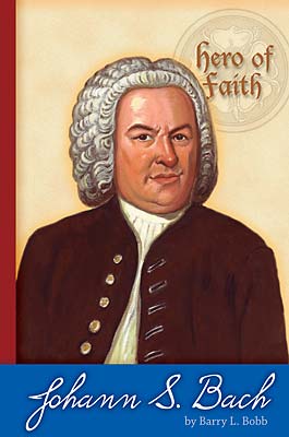 Hero of Faith - Johann Sebastian Bach - Concordia Publishing House