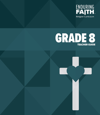 Grade 8 Teacher Guide - Enduring Faith Religion Curriculum - Concordia ...