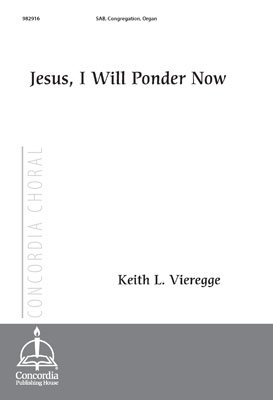 Jesus, I Will Ponder Now - Concordia Publishing House