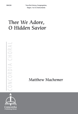 Thee We Adore, O Hidden Savior (Machemer) - Concordia Publishing House