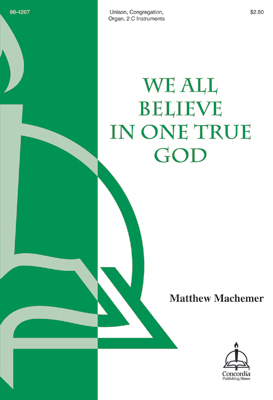We All Believe in One True God - Concordia Publishing House