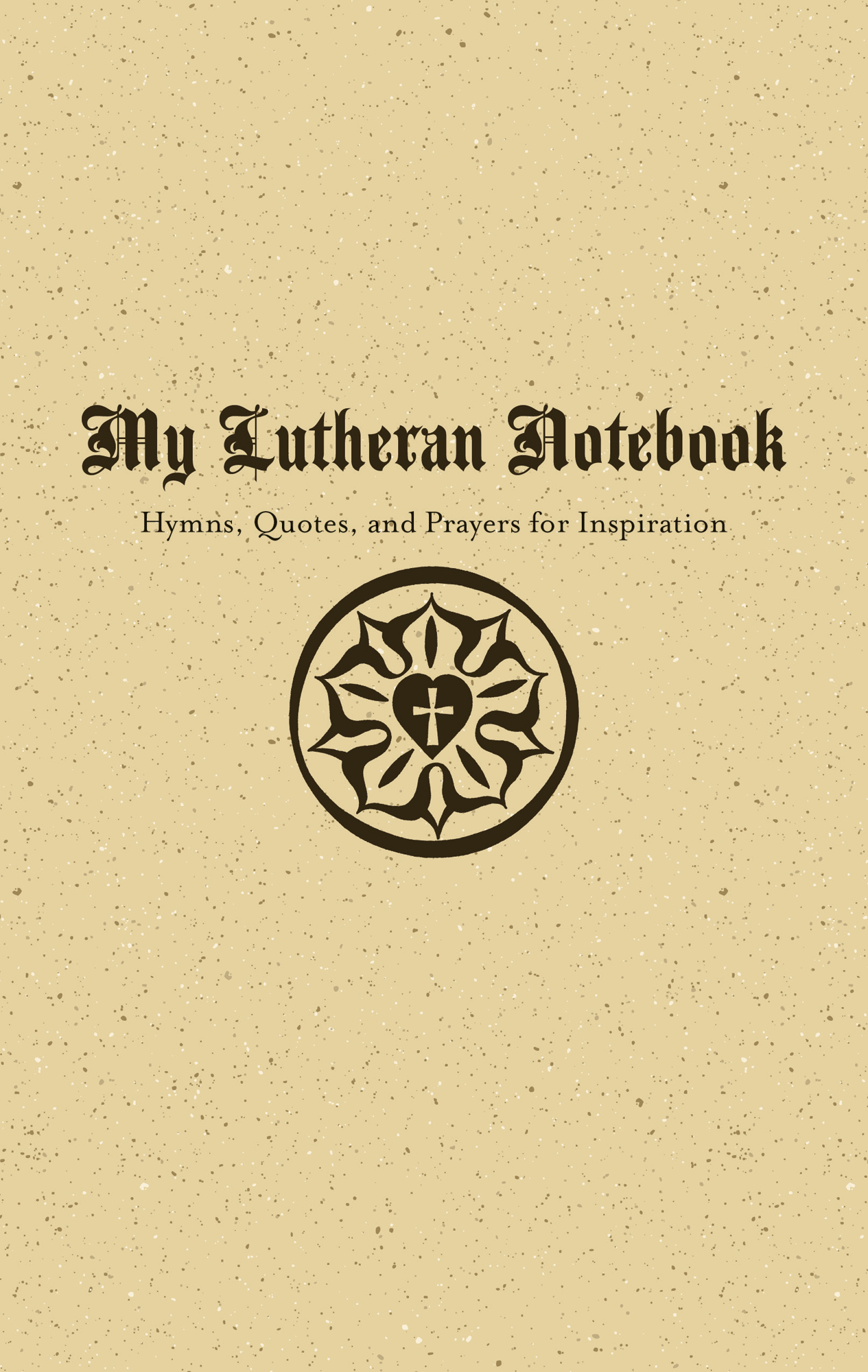 My Lutheran Notebook – Hymns, Quotes, and Prayers for Inspiration ...