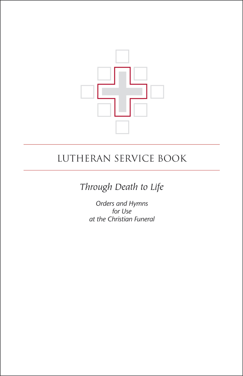 Through Death to Life: Orders and Hymns for Use at the Christian ...