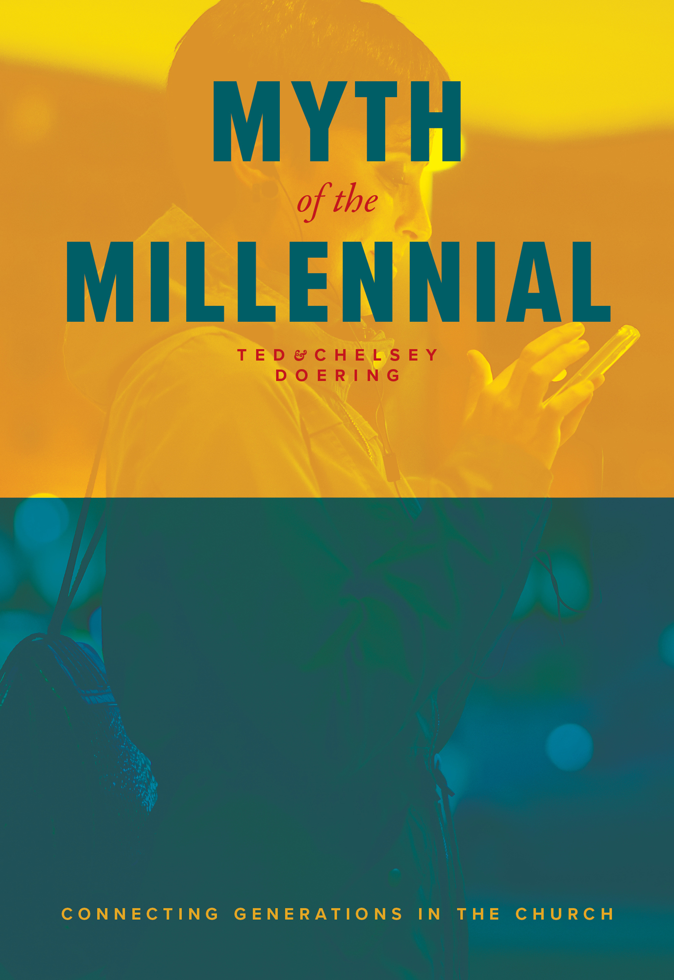 Myth of the Millennial: Connecting Generations in the Church ...