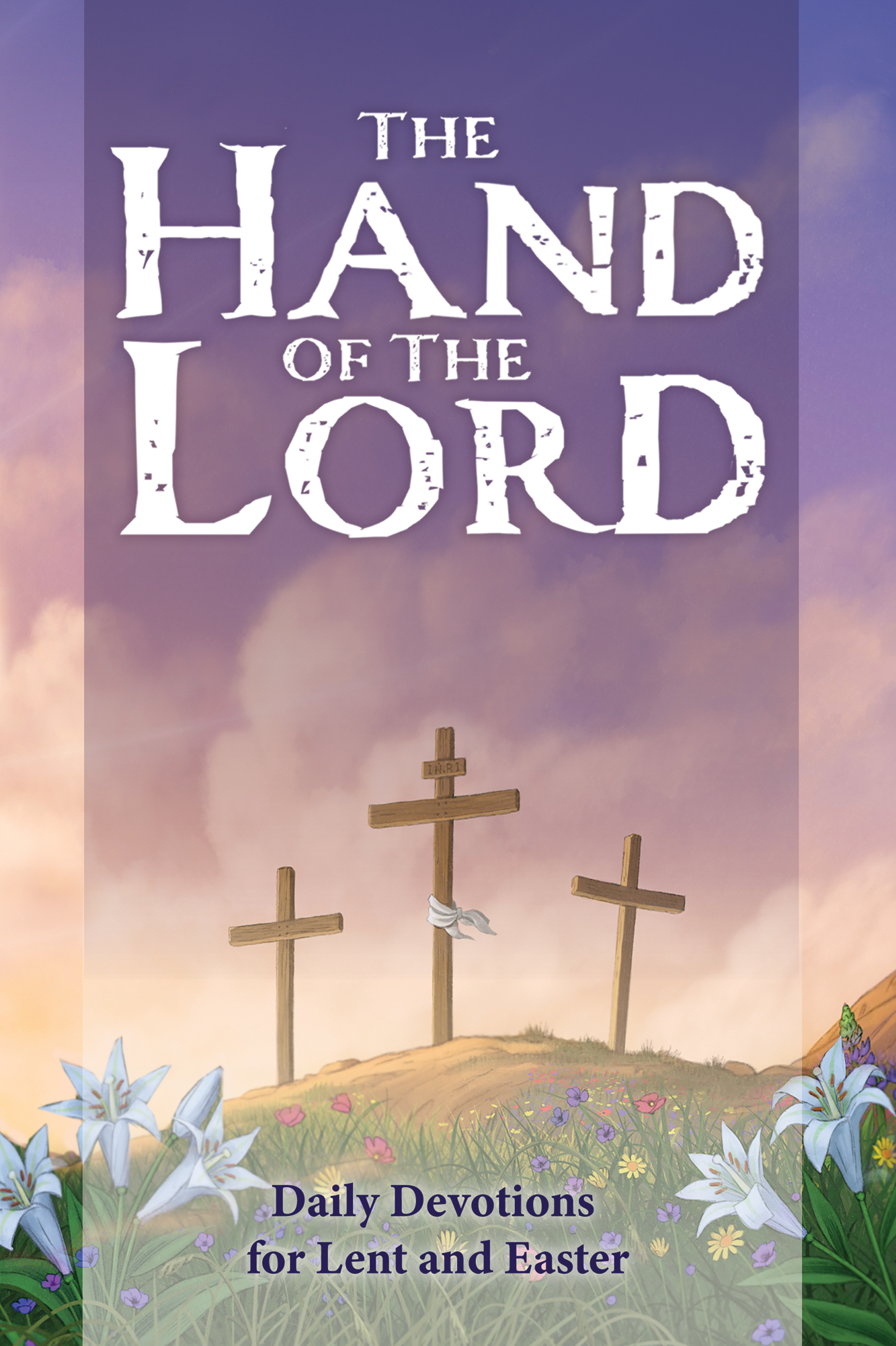 The Hand of the Lord: Daily Devotions for Lent and - Concordia ...