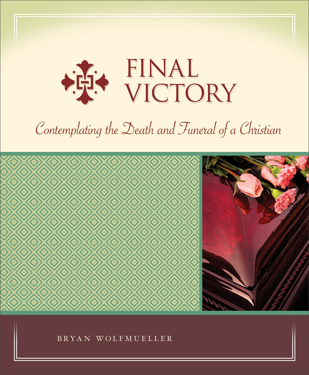 Final Victory: Contemplating the Death and Funeral of a Christian ...