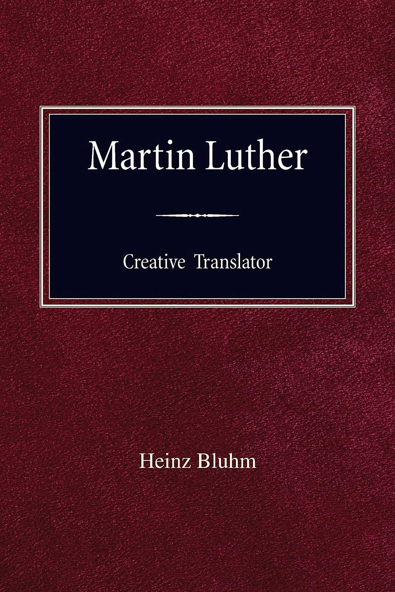 Martin Luther Creative Translator - Concordia Publishing House