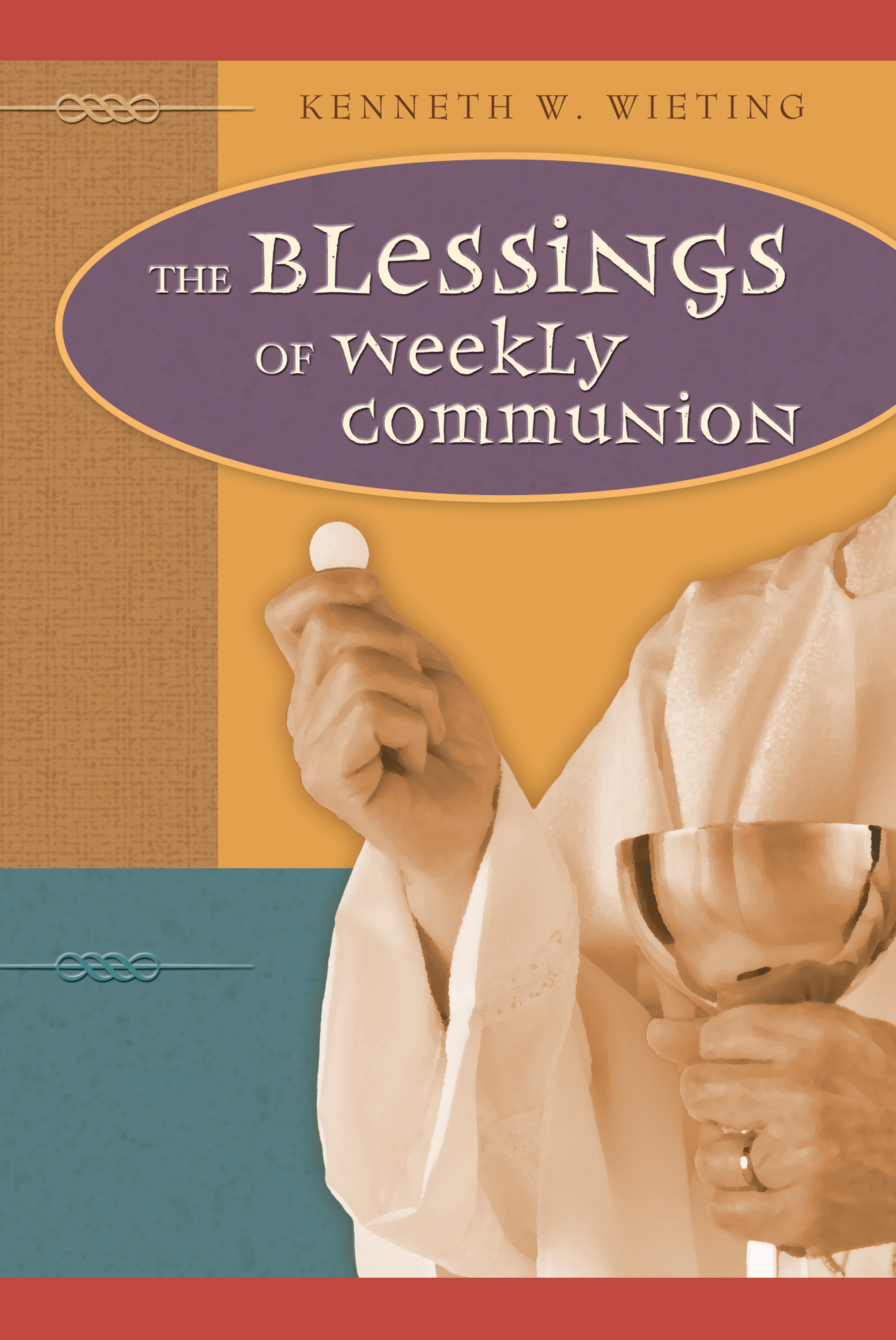 The Blessings of Weekly Communion - Concordia Publishing House