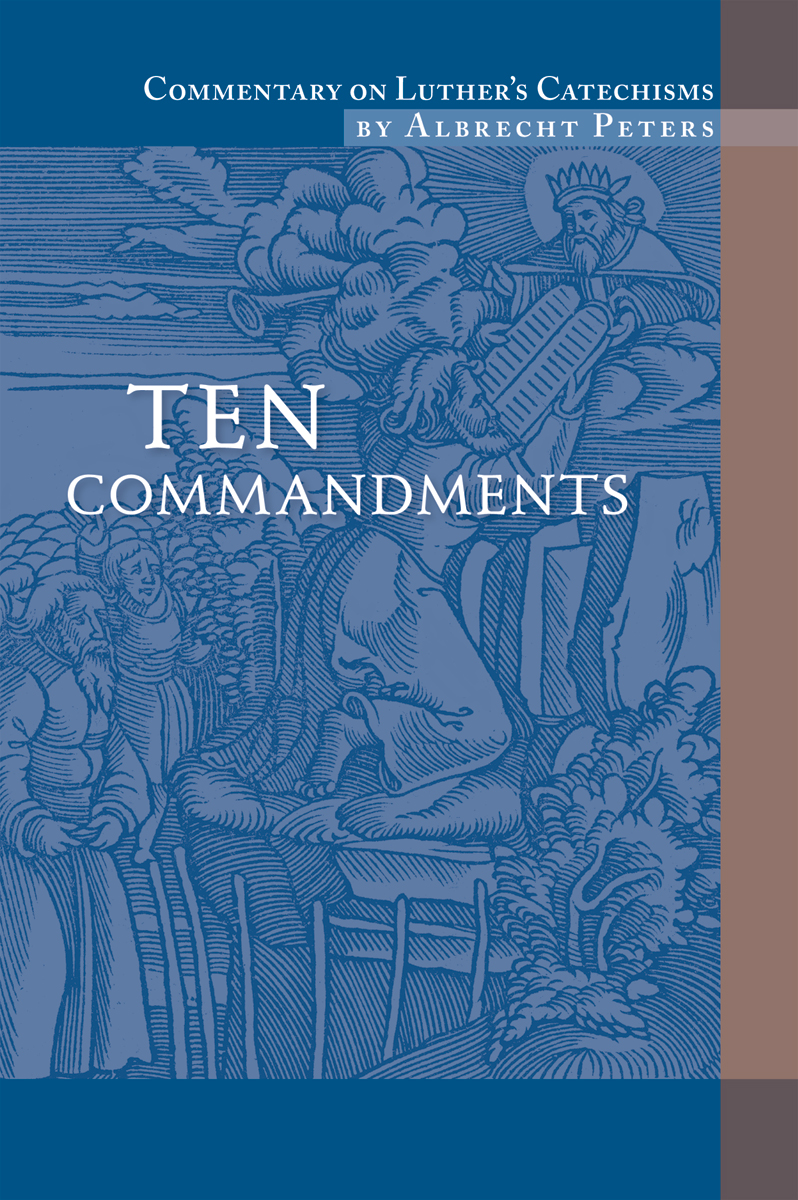 Commentary on Luther's Catechisms, Ten Commandments - Concordia ...