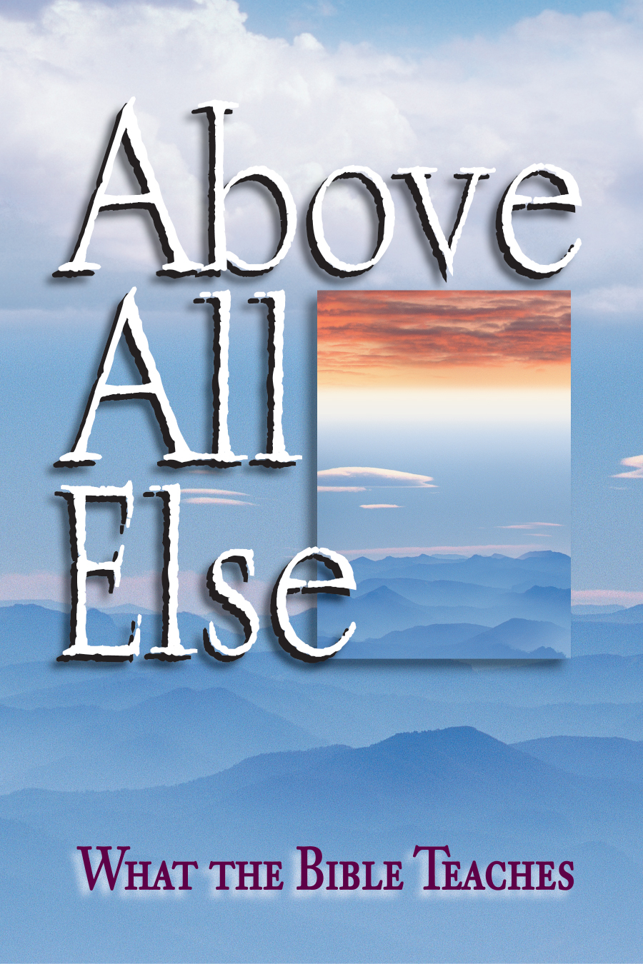 Above All Else: What the Bible Teaches - Concordia Publishing House