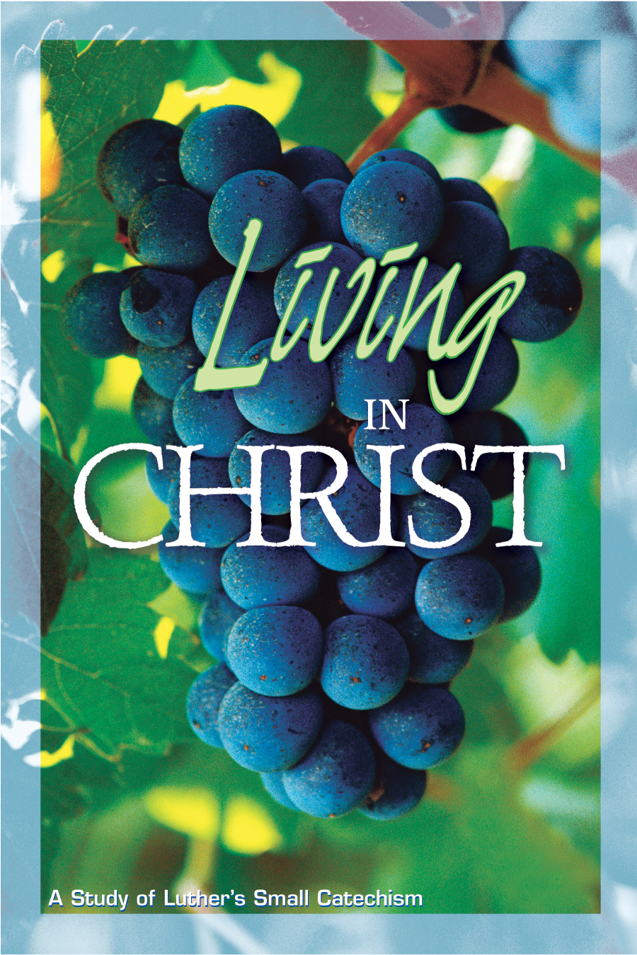 Living in Christ Student Guide (Revised) - Concordia Publishing House