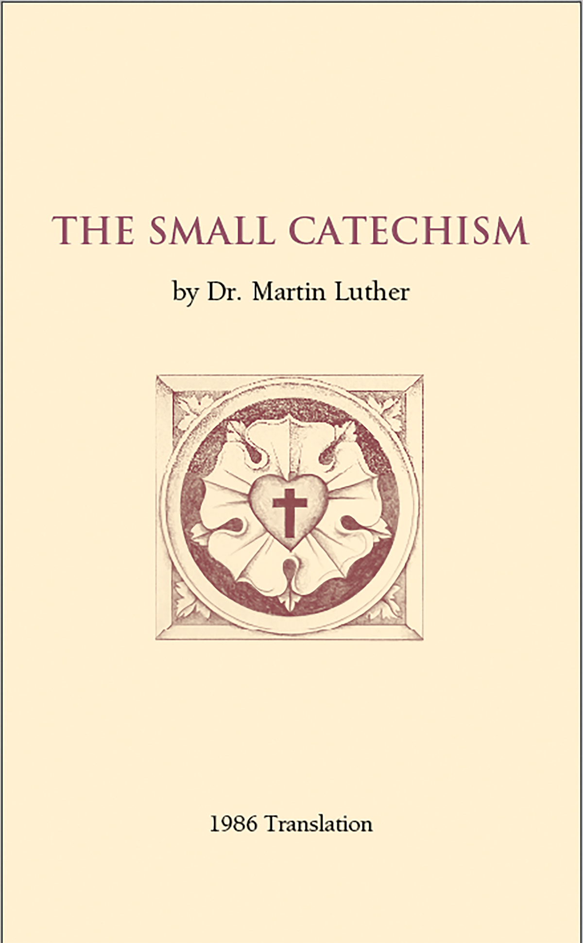 The Small Catechism - 1986 Translation Booklet - Concordia Publishing House