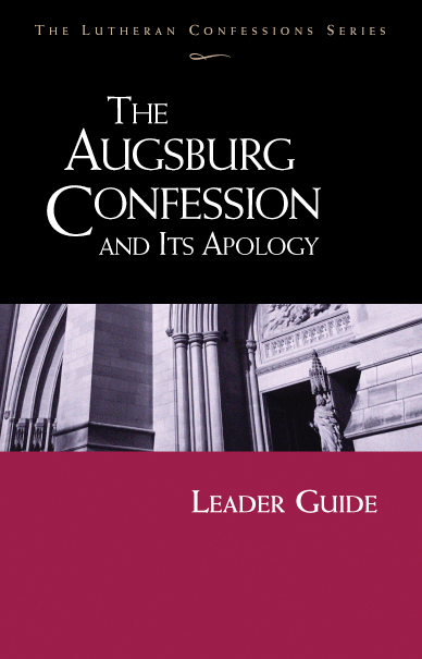 Lutheran Confessions: Augsburg Confession and Its Apology Leader Guide ...
