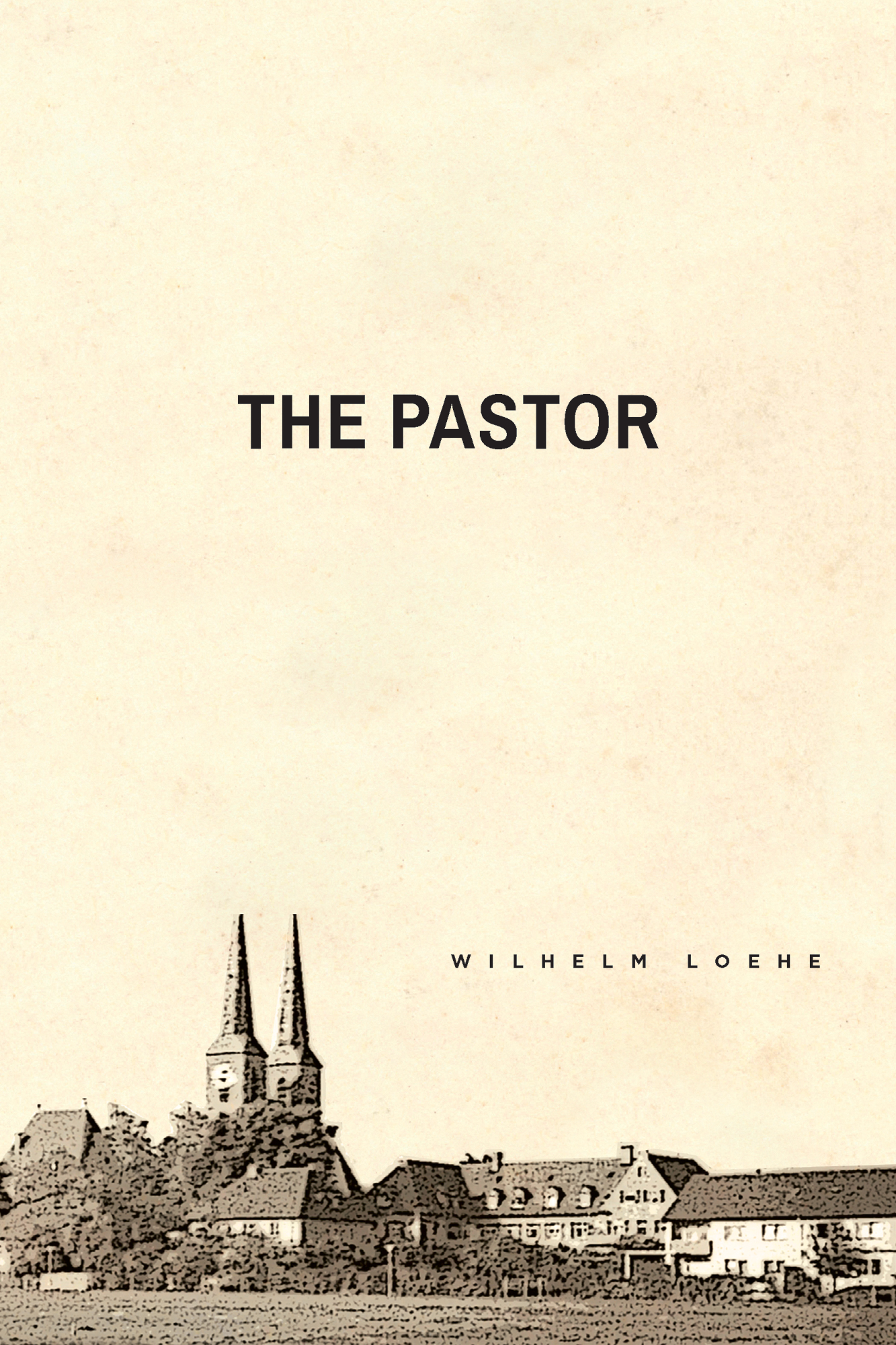 The Pastor: Wilhelm Loehe - Concordia Publishing House