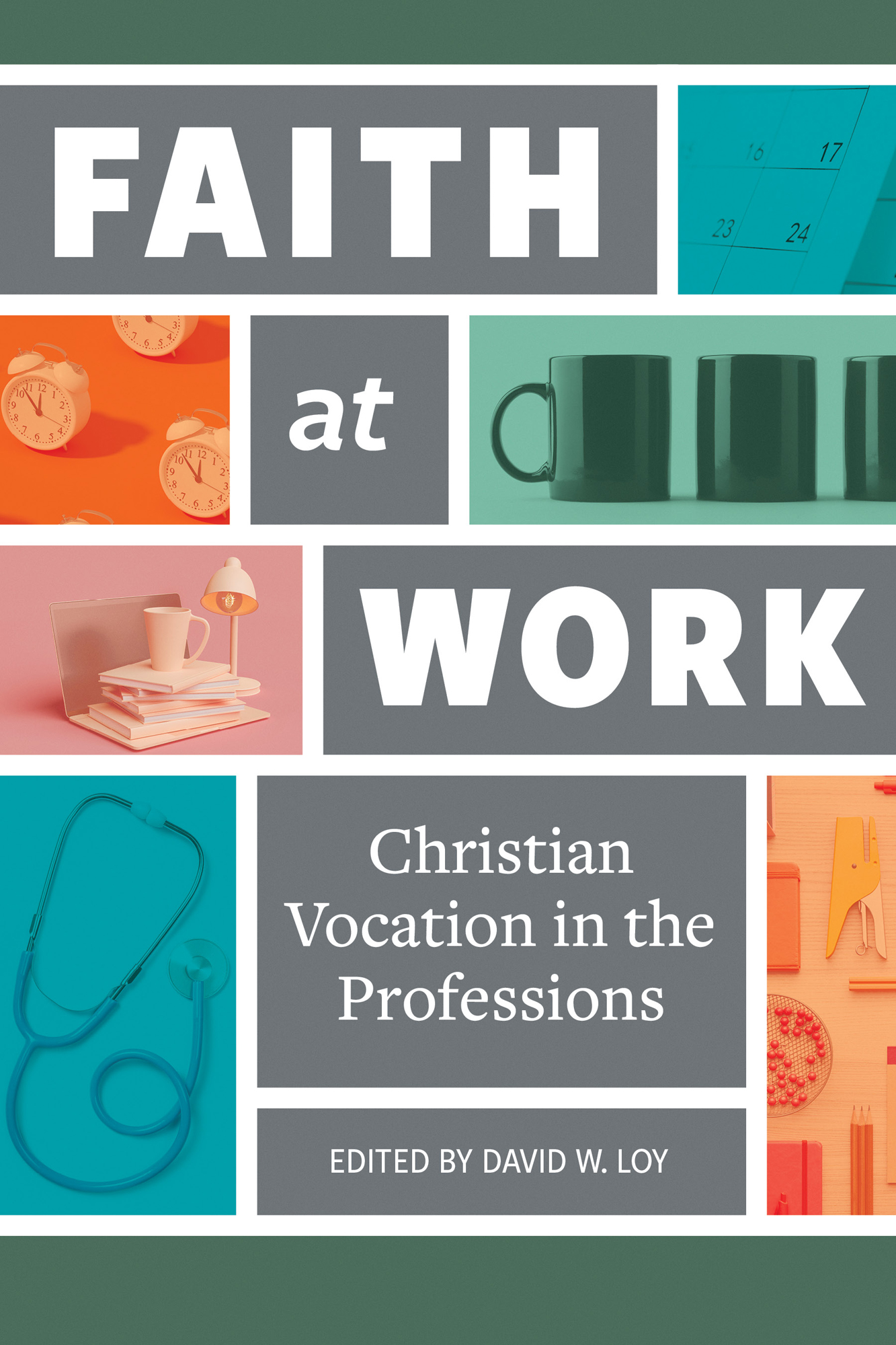 Faith at Work: Christian Vocation in the Professions - Concordia Publishing House