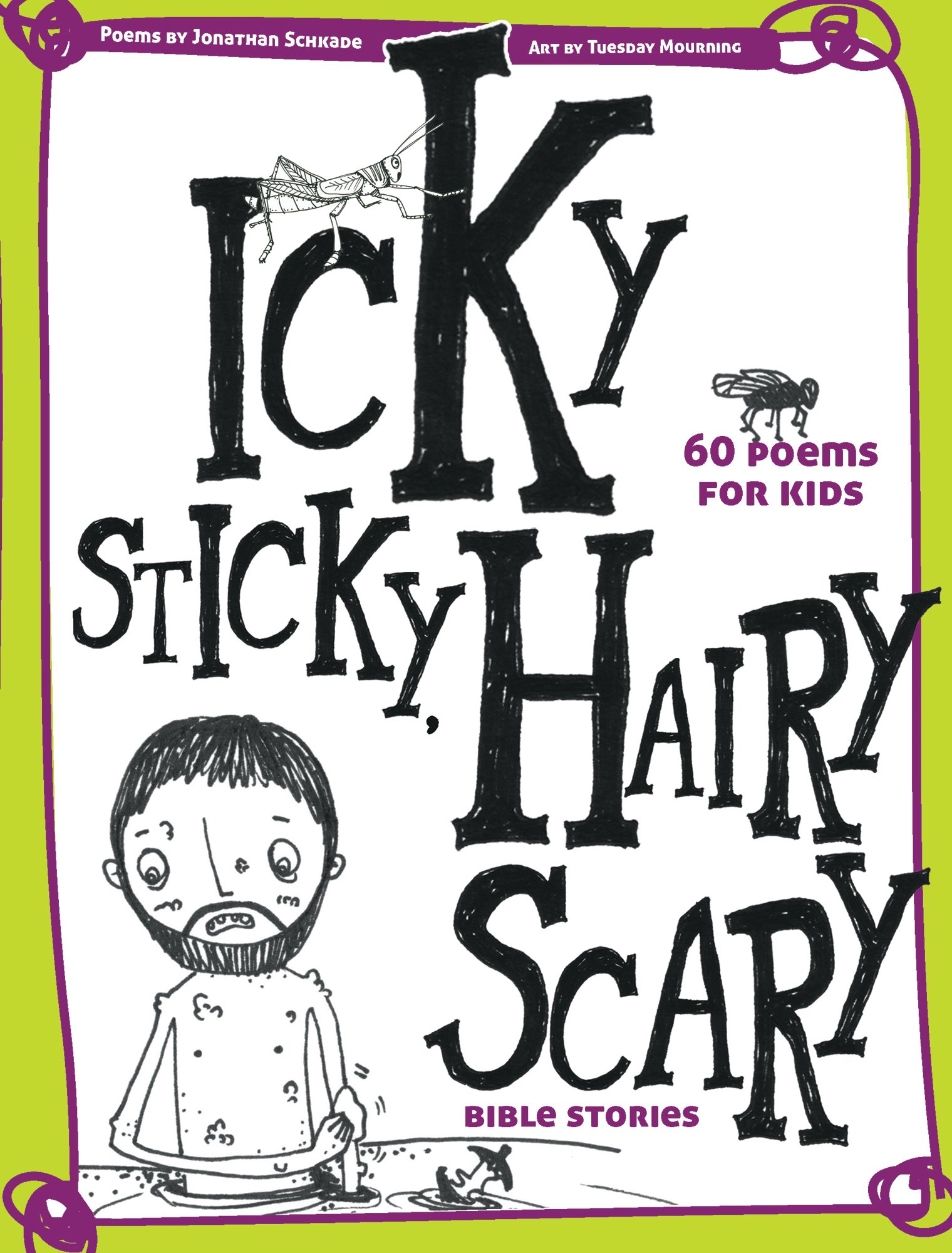 Icky Sticky, Hairy Scary Bible Stories: 60 Poems for Kids - Concordia ...