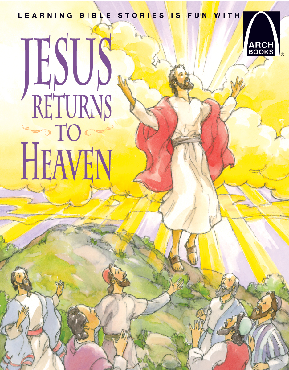 Jesus Returns to Heaven - Arch Books - Concordia Publishing House