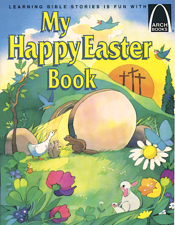 My Happy Easter Book - Arch Books - Concordia Publishing House