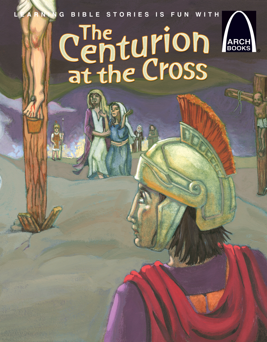 The Centurion at the Cross - Arch Books - Concordia Publishing House